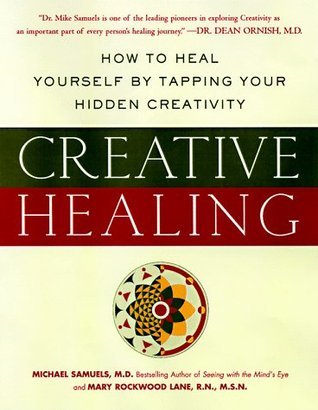 Creative Healing : How to Heal Yourself by Tapping Your Hidden ...