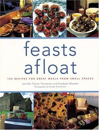 Feasts Afloat: 150 Recipes for Great Meals from Small Spaces by ...