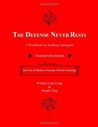 The Defense Never Rests: Teacher's Handbook by William Lane Craig ...
