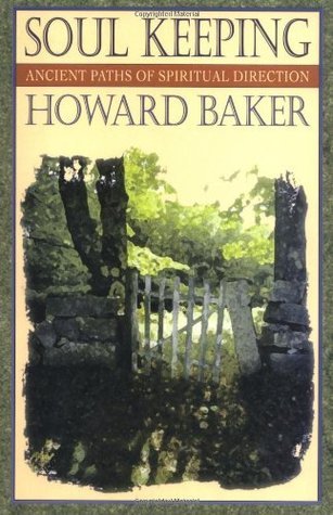 Soul Keeping: Ancient Paths of Spiritual Direction by Howard Baker ...