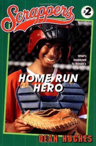 Home Run Hero (Scrappers) by Dean Hughes | Goodreads