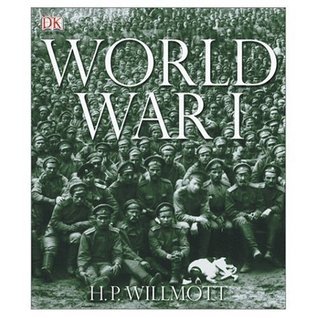 World War I by H.P. Willmott | Goodreads