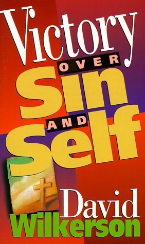 Victory over Sin and Self by David Wilkerson | Goodreads
