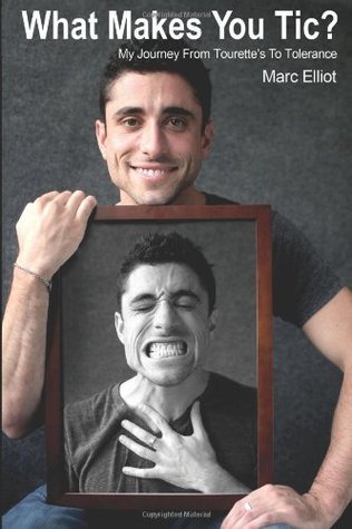 What Makes You Tic? by Marc Elliot | Goodreads