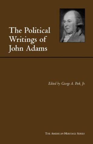 The Political Writings of John Adams: Representative Selections by John ...