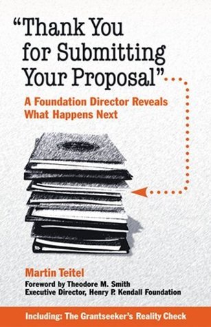 Thank You for Submitting Your Proposal: A Foundation Director Reveals ...