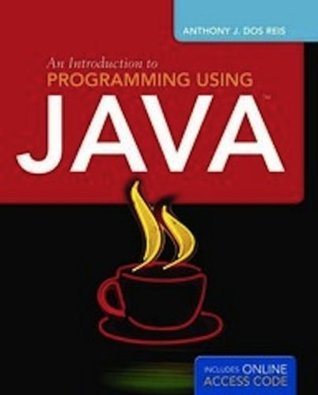 An Introduction to Programming Using Java: . by Anthony J. Dos Reis ...