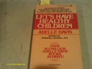 Let's Have Healthy Children by Adelle Davis | Goodreads