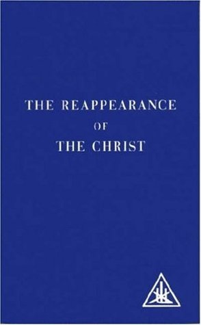 The Reappearance of the Christ by Alice A. Bailey | Goodreads