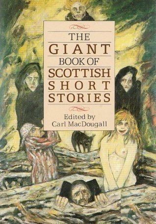 The Giant Book of Scottish Short Stories by Carl MacDougall | Goodreads