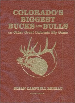 Colorado's Biggest Bucks and Bulls: And Other Great Colorado Big Game ...