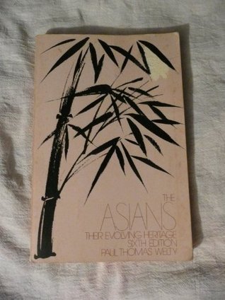 The Asians: Their Evolving Heritage by Paul Thomas Welty | Goodreads