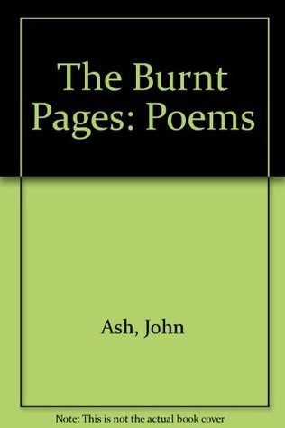 The Burnt Pages by John Ash | Goodreads