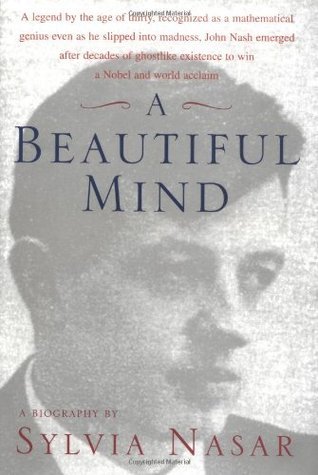 A Beautiful Mind : A Biography of John Forbes Nash, Jr. by Sylvia Nasar ...