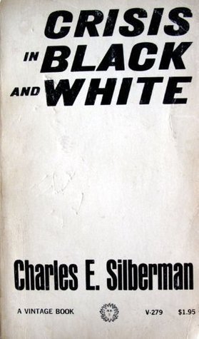 Crisis in Black and White by Charles E. Silberman | Goodreads