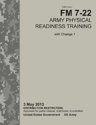 Field Manual FM 7-22 Army Physical Readiness Training with Change 1 3 ...