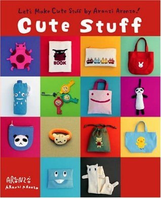 Aranzi Cute Stuff by Aranzi Aronzo | Goodreads
