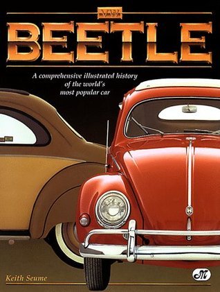 Vw Beetle: A Comprehensive Illustrated History of the World's Most ...