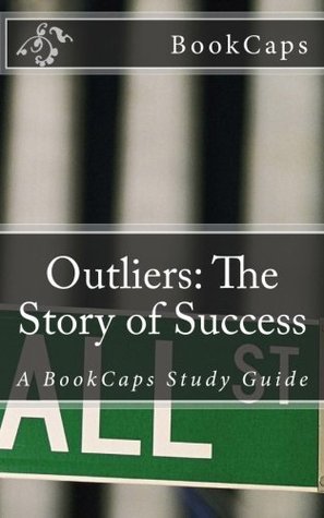 Outliers: The Story of Success: A BookCaps Study Guide by BookCaps ...
