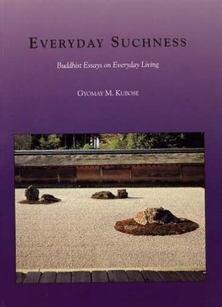 Everyday Suchness: Buddhist Essays on Everyday Living by Gyomay M ...