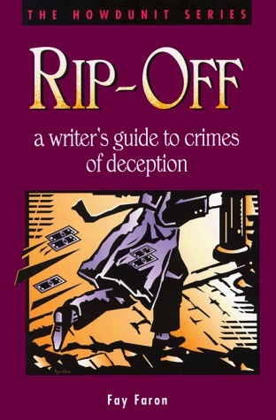 Rip-Off: A Writer's Guide to Crimes of Deception by Fay Faron | Goodreads