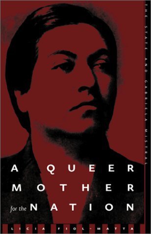 A Queer Mother For The Nation: The State And Gabriela Mistral by Licia ...