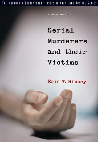 Serial Murderers and their Victims by Eric W. Hickey | Goodreads