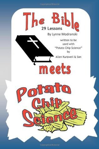 The Bible Meets Potato Chip Science: 29 Bible Lessons to accomany the ...