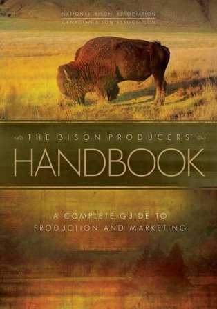 The Bison Producers' Handbook: A Complete Guide To Production ...