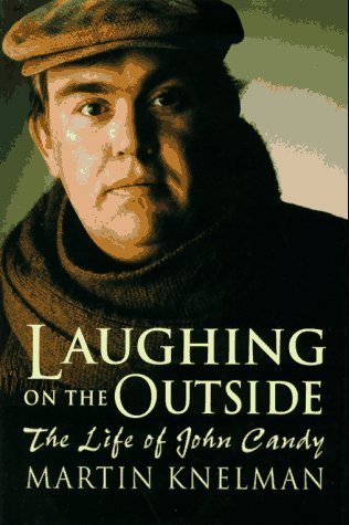 Laughing on the Outside: The Life of John Candy by Martin Knelman ...