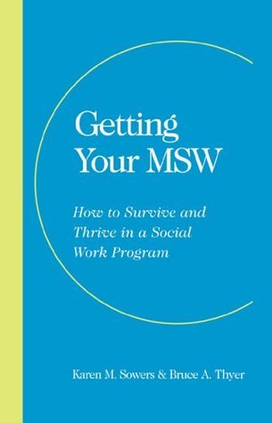 Getting Your MSW: How to Survive and Thrive in a Social Work Program by ...