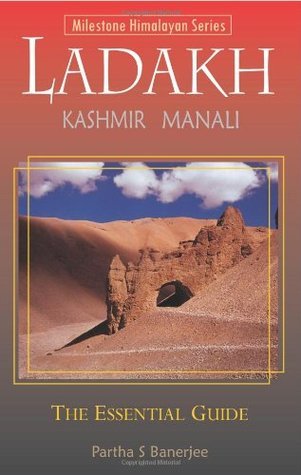 Ladakh: the Essential Guide: Including Kashmir & Manali by Partha S ...