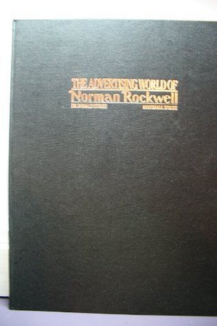 The Advertising World of Norman Rockwell by Norman Rockwell | Goodreads
