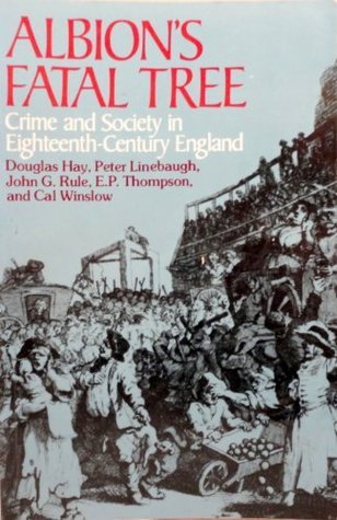 Albion's Fatal Tree: Crime and Society in Eighteenth-Century England by ...