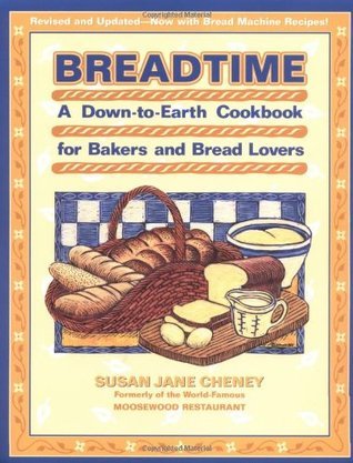 Breadtime: A Down-to-Earth Cookbook for Bakers and Bread Lovers by ...