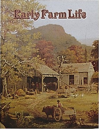 Early Farm Life (Early Settler Life) by Bobbie Kalman | Goodreads