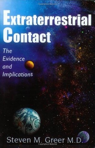 Extraterrestrial Contact: The Evidence and Implications by Steven M ...