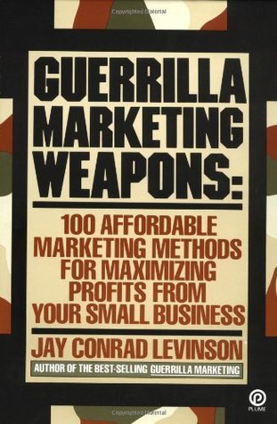 Guerrilla Marketing Weapons: 100 Affordable Marketing Methods by Jay ...