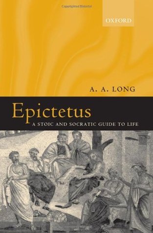 Epictetus: A Stoic and Socratic Guide to Life by Anthony A. Long ...