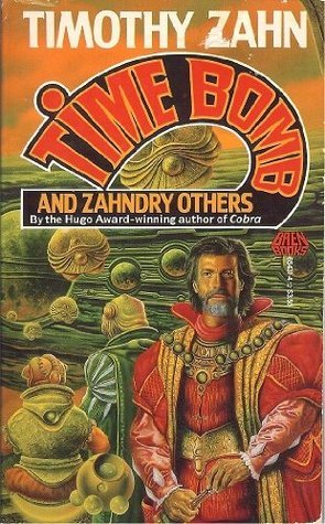 Time Bomb and Zahndry Others by Timothy Zahn | Goodreads