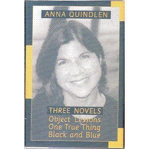 Three Novels: Object Lessons - One True Thing - Black and Blue by Anna ...