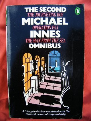 The Second Michael Innes Omnibus: " Journeying Boy " , " Operation Pax ...