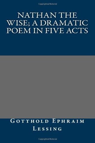 Nathan the Wise; a dramatic poem in five acts by Gotthold Ephraim ...
