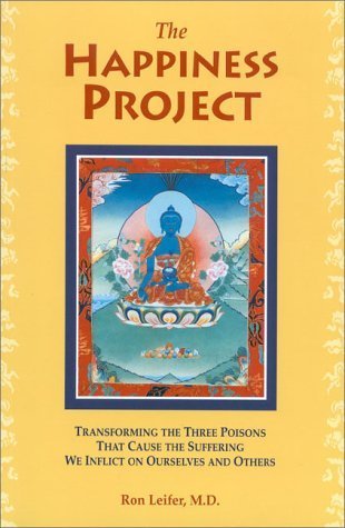 The Happiness Project: Transforming the Three Poisons that Cause the ...