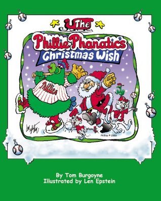 The Phillie Phanatic's Christmas Wish by Tom Burgoyne | Goodreads