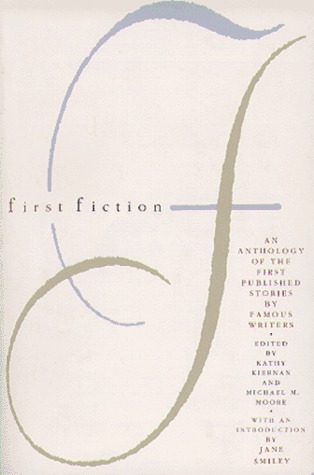 First Fiction: An Anthology of the First Published Stories by Famous ...