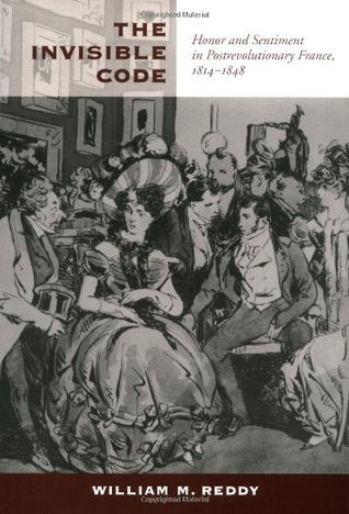 The Invisible Code: Honor and Sentiment in Postrevolutionary France ...