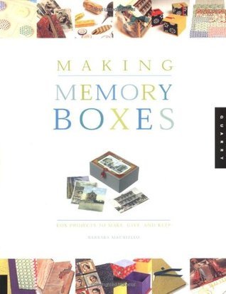 Making Memory Boxes: Box Projects to Make, Give, and Keep by Barbara ...