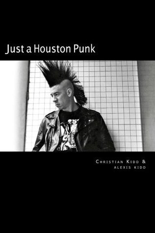Just a Houston Punk by Christian Kidd | Goodreads
