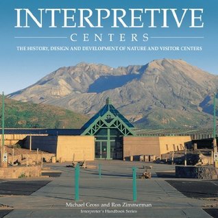Interpretive Centers: The History, Design and Development of Nature and ...